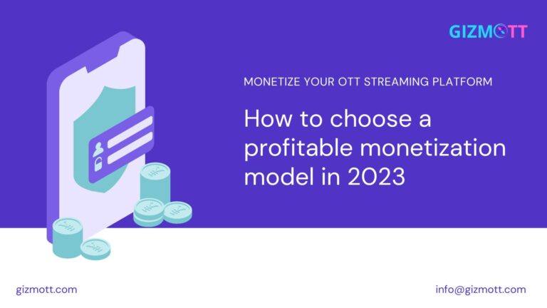 How to choose a profitable monetization model in 2023 - GIZMOTT